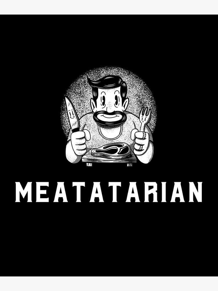 "Meatatarian" Poster for Sale by MikesPoD | Redbubble