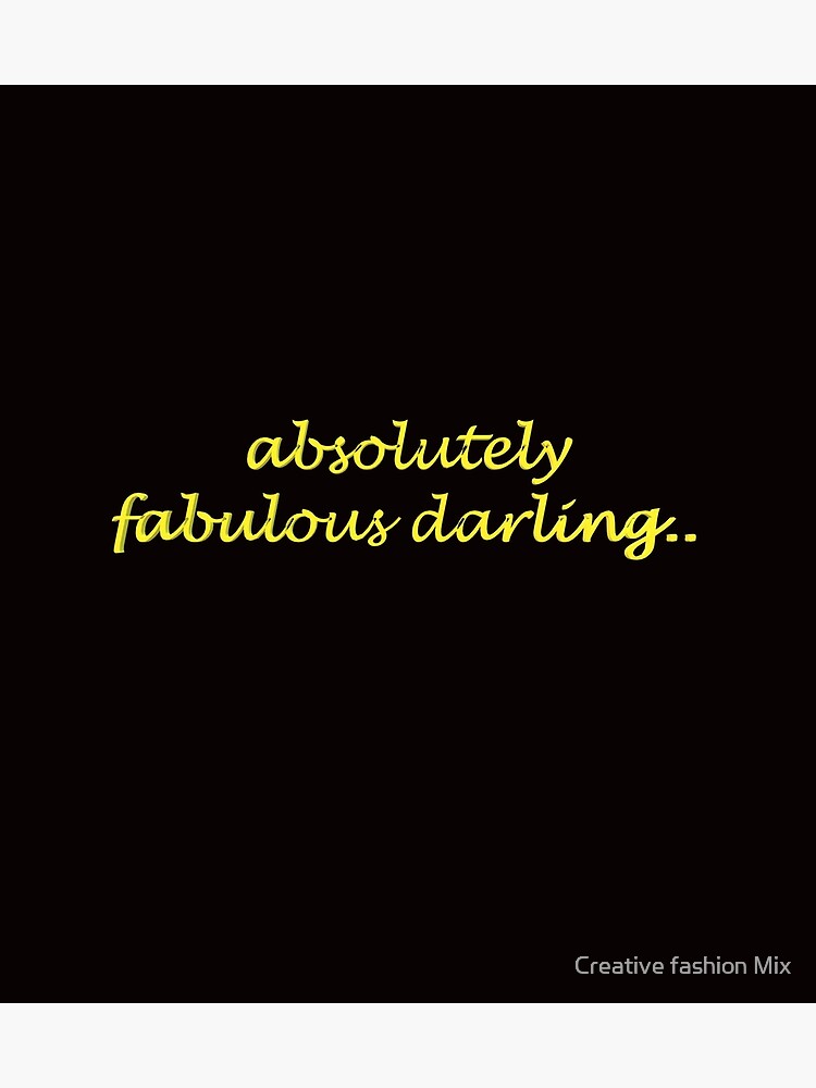 "absolutely fabulous darling" Poster by gokuldesign | Redbubble