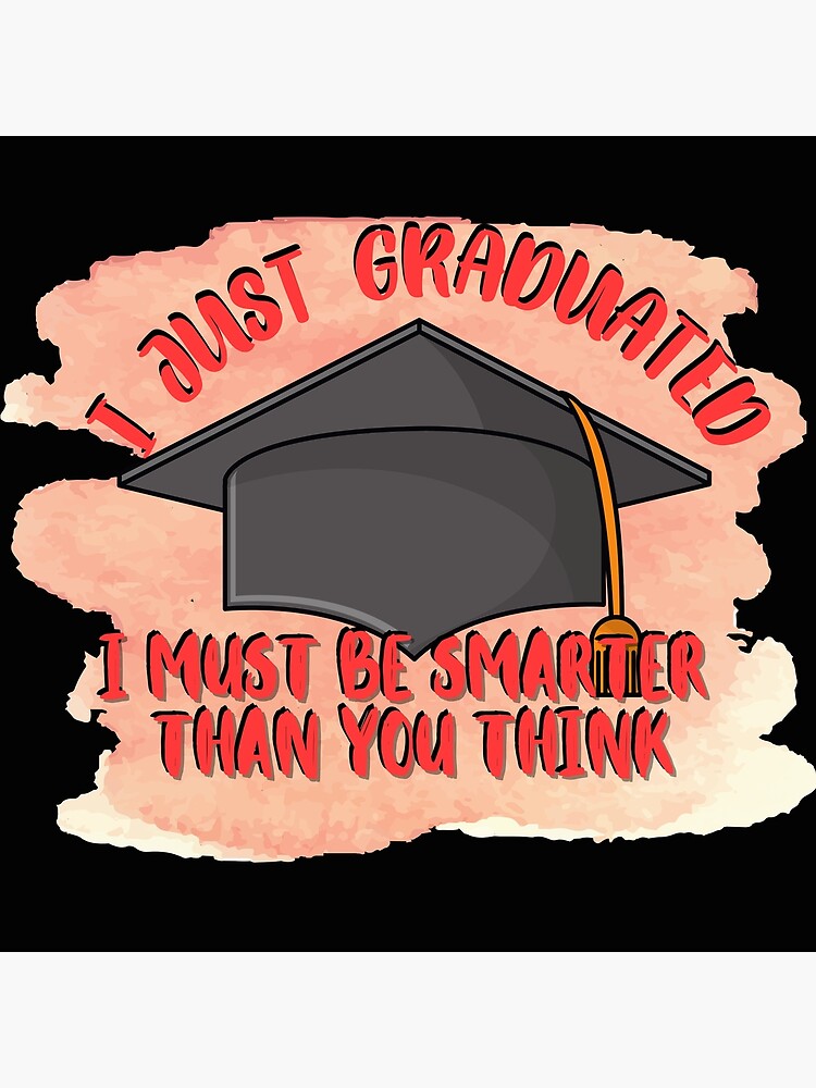 "I Just Graduated" Poster for Sale by RunOnMan | Redbubble