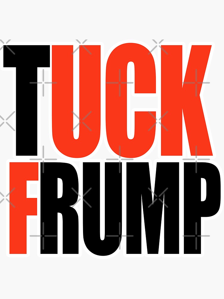 "TUCK FRUMP" Sticker by partyfarty | Redbubble