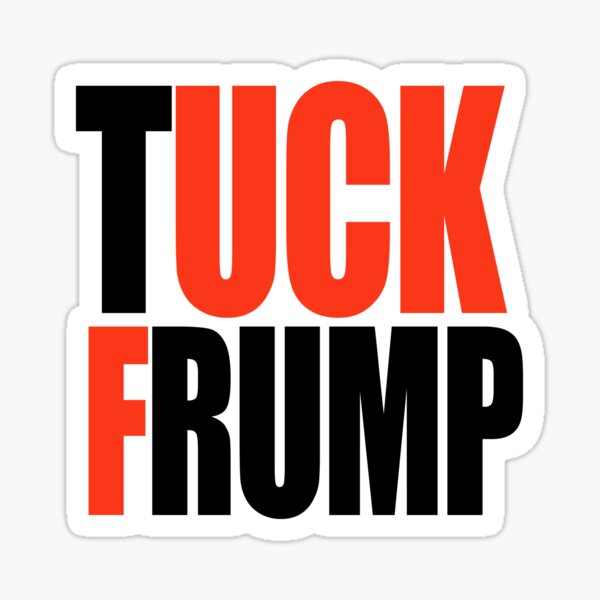 "TUCK FRUMP" Sticker by partyfarty | Redbubble
