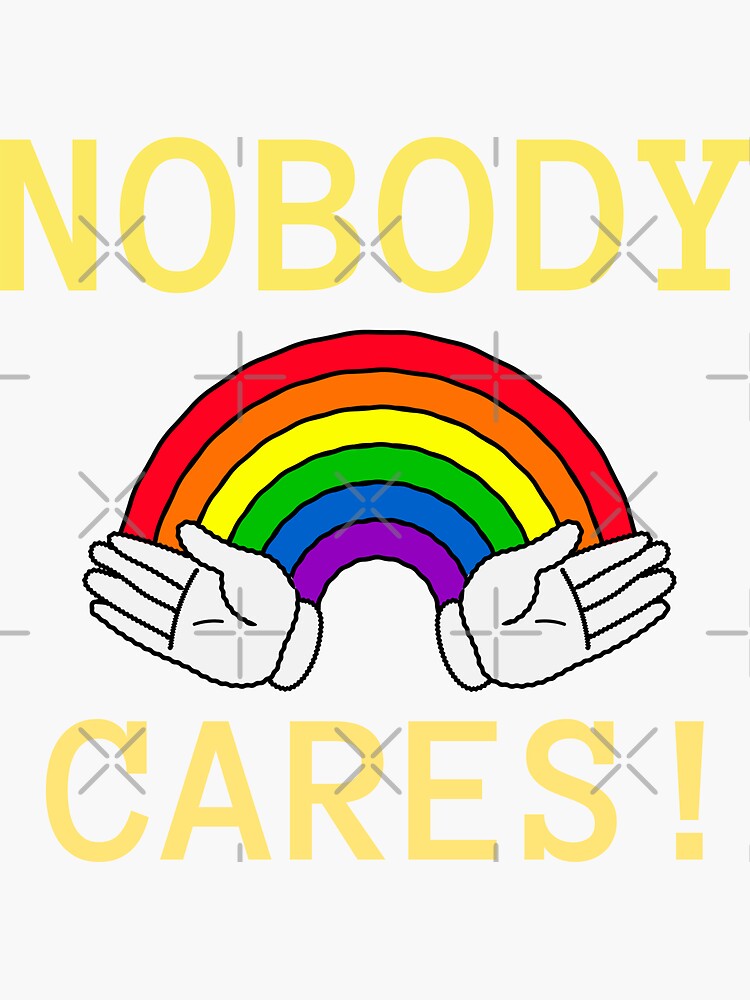 "Nobody cares sticker, funny" Sticker for Sale by AleXiex | Redbubble