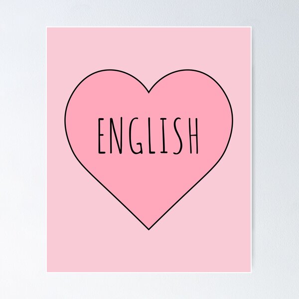 "I Love English" Poster for Sale by penpixelart | Redbubble