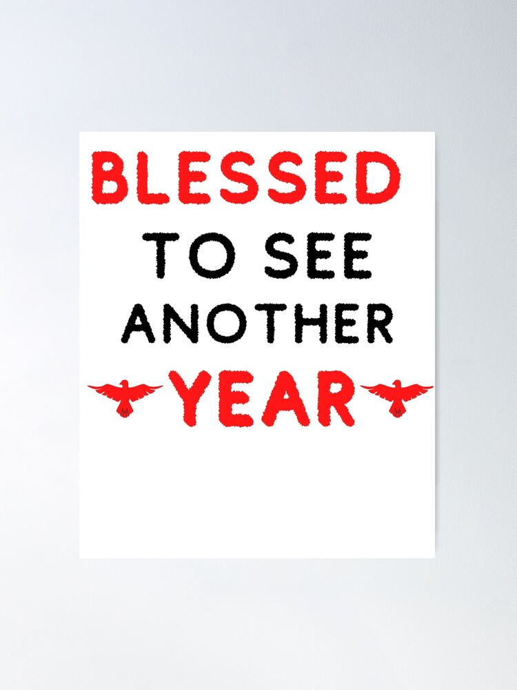 Blessed To See Another Year Quotes
