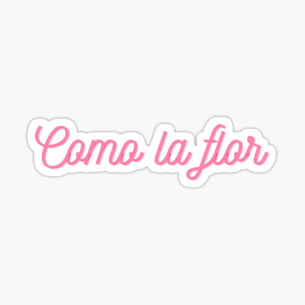 "Como La Flor" Sticker for Sale by laplaya | Redbubble