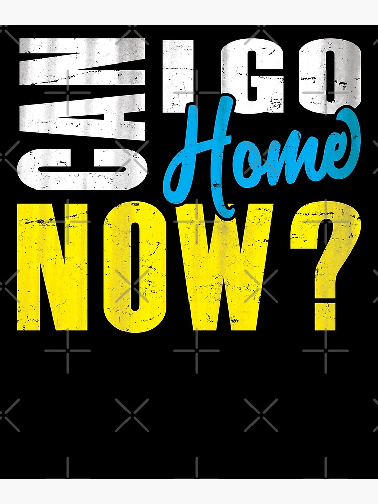 "Can I Go Home Now? - Funny Introvert Design - Tired of Work or School ...