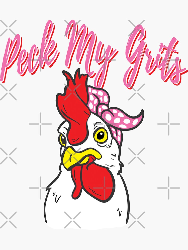 Pegatina «Peck My Grits - Funny Southern Chicken - Humor de gallinero ...