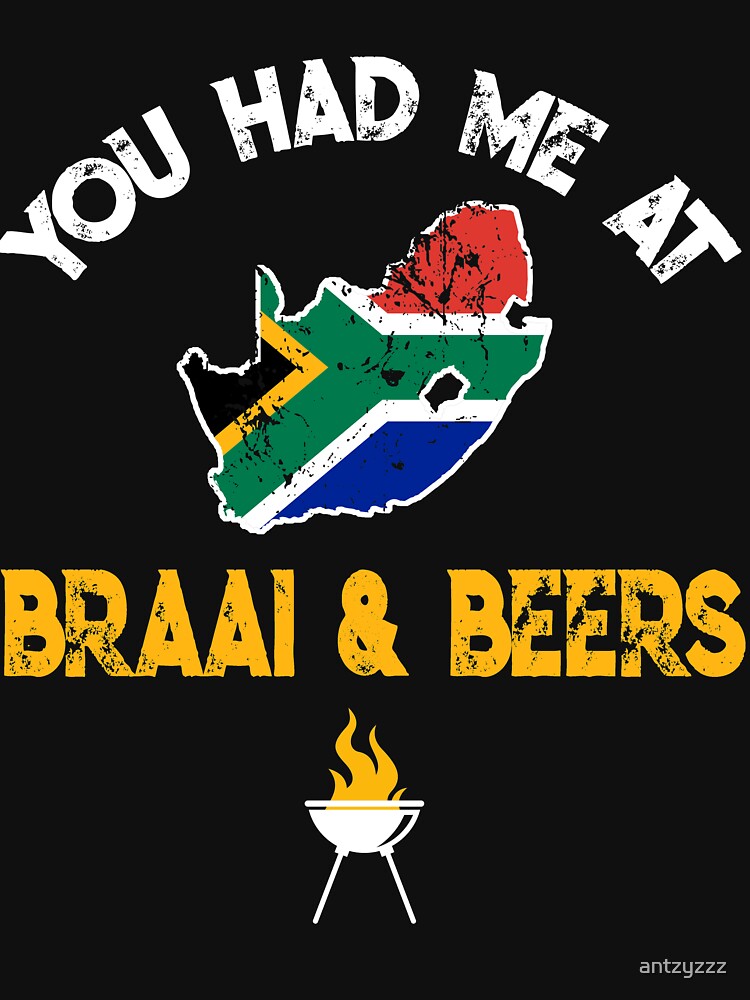 "South African you had me at braai and beers Funny T Shirt" T-shirt by ...