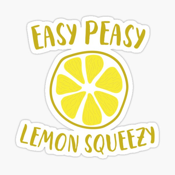 Easy Peasy Lemon Squeezy Sticker For Sale By Emerg Apparel Redbubble