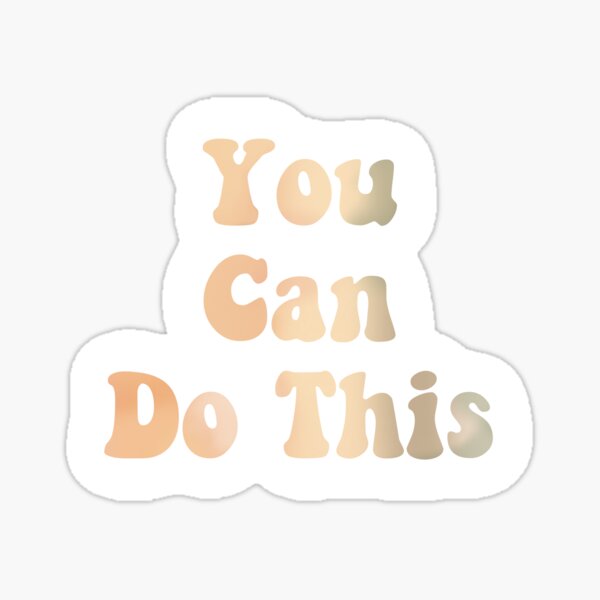 "You Can Do This" Sticker for Sale by hannahthhh | Redbubble