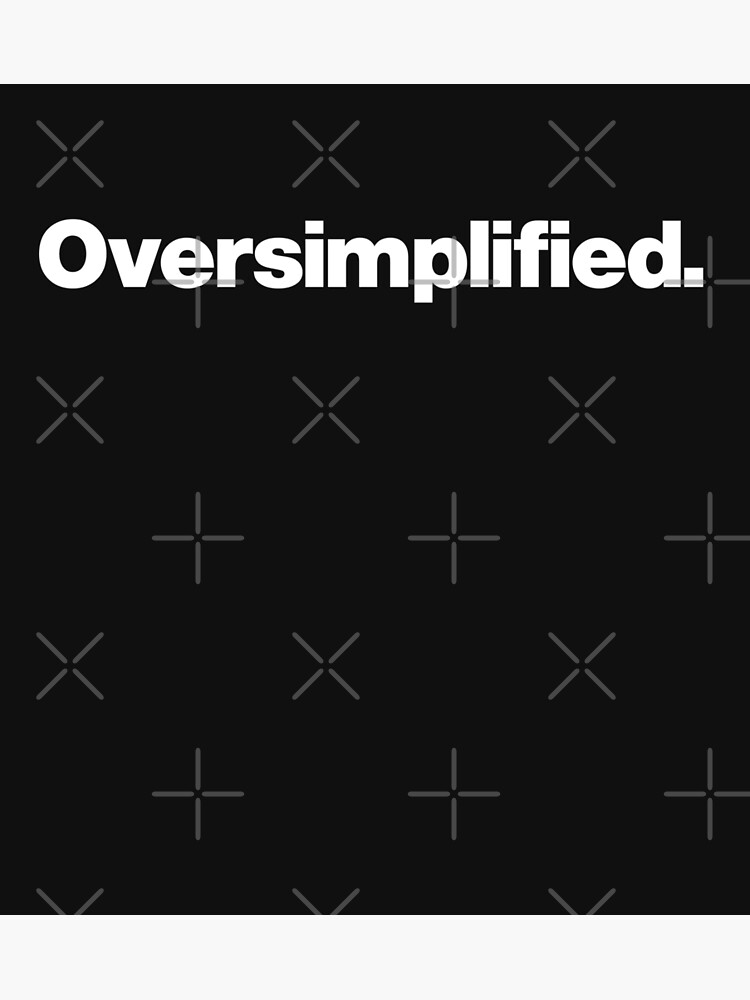 "Oversimplified." Poster for Sale by mindslapped | Redbubble