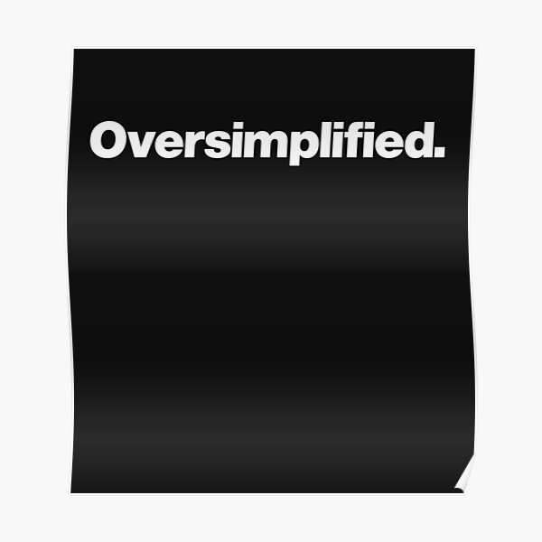 "Oversimplified." Poster for Sale by mindslapped | Redbubble