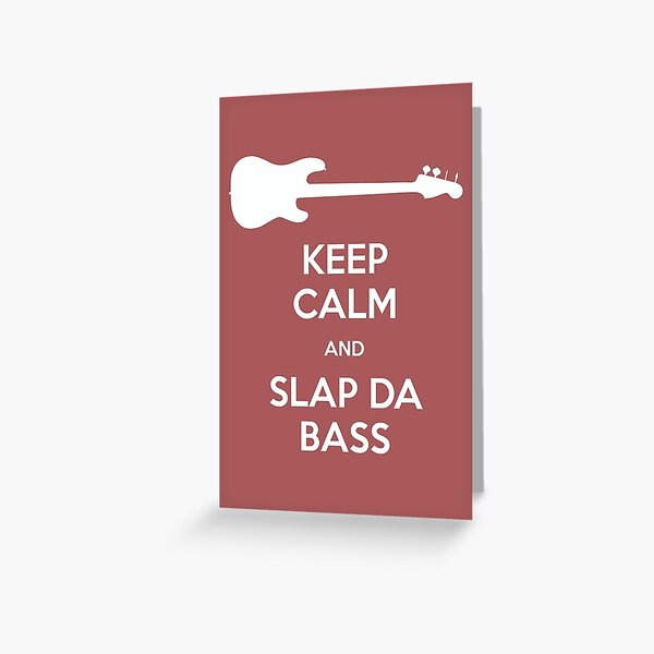 "Keep Calm and Slap Da Bass – I Love You, Man" Greeting Card by ...