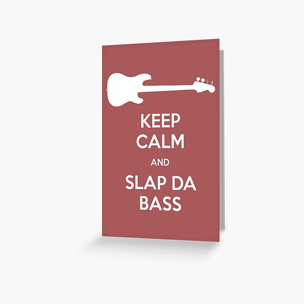 "Keep Calm and Slap Da Bass – I Love You, Man" Greeting Card by ...