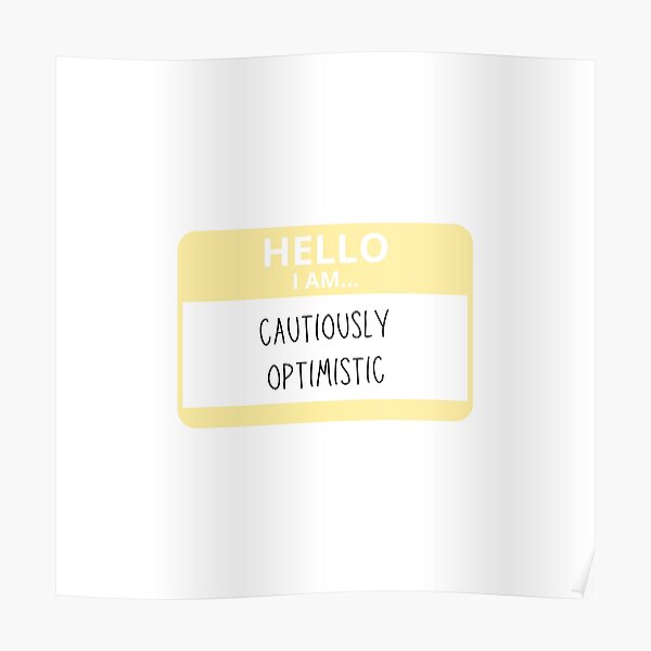 "Cautiously Optimistic Name Tag" Poster for Sale by alwayselle | Redbubble