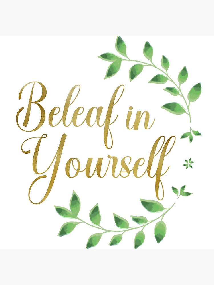 "Beleaf in Yourself" Poster by AMZ-Designs | Redbubble