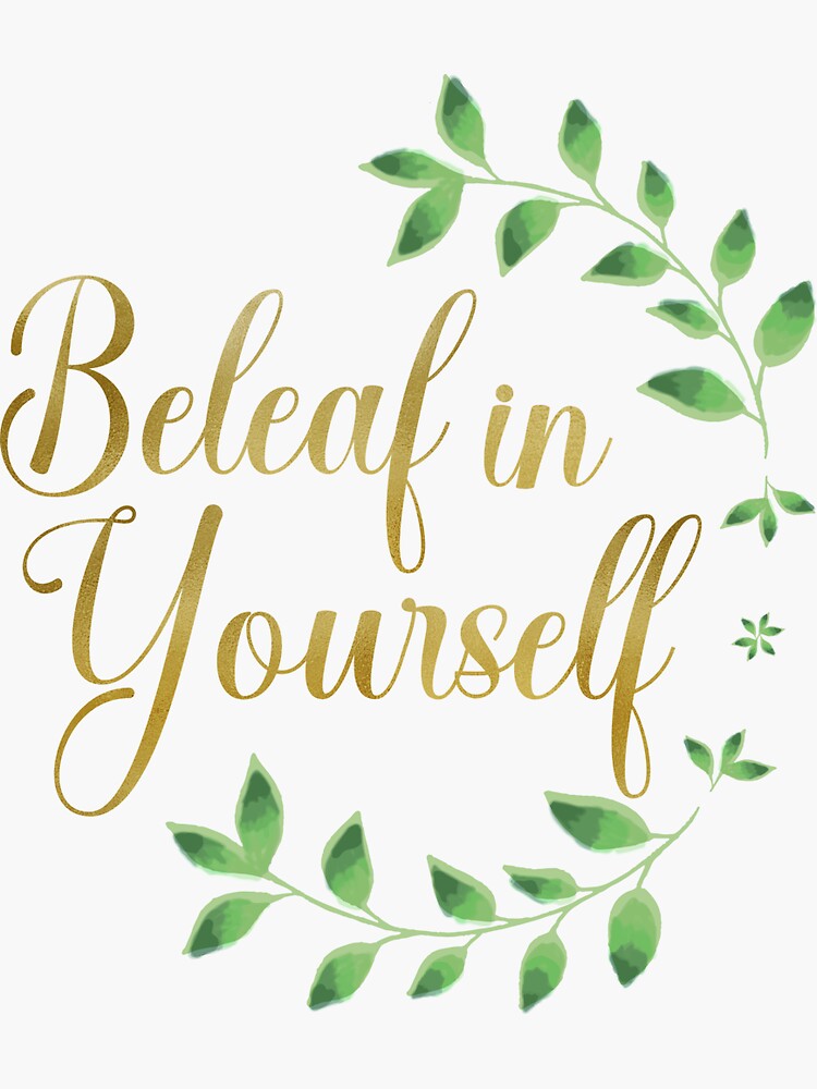 "Beleaf in Yourself" Sticker for Sale by AMZ-Designs | Redbubble