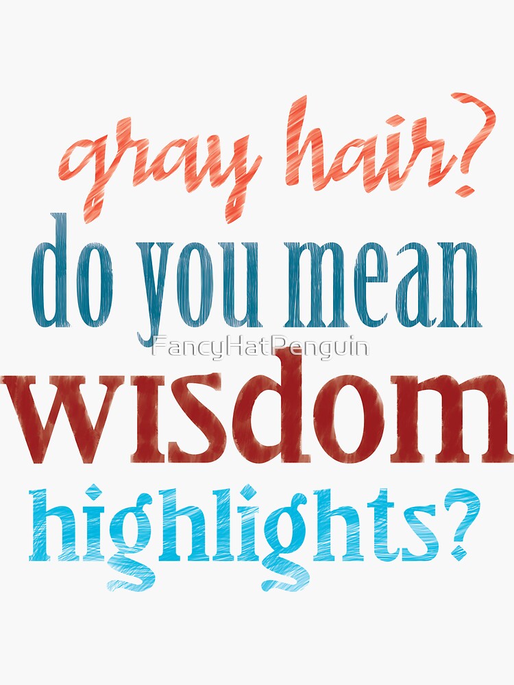 "Gray Hair? Wisdom Highlights! - red & blue text" Sticker for Sale by ...