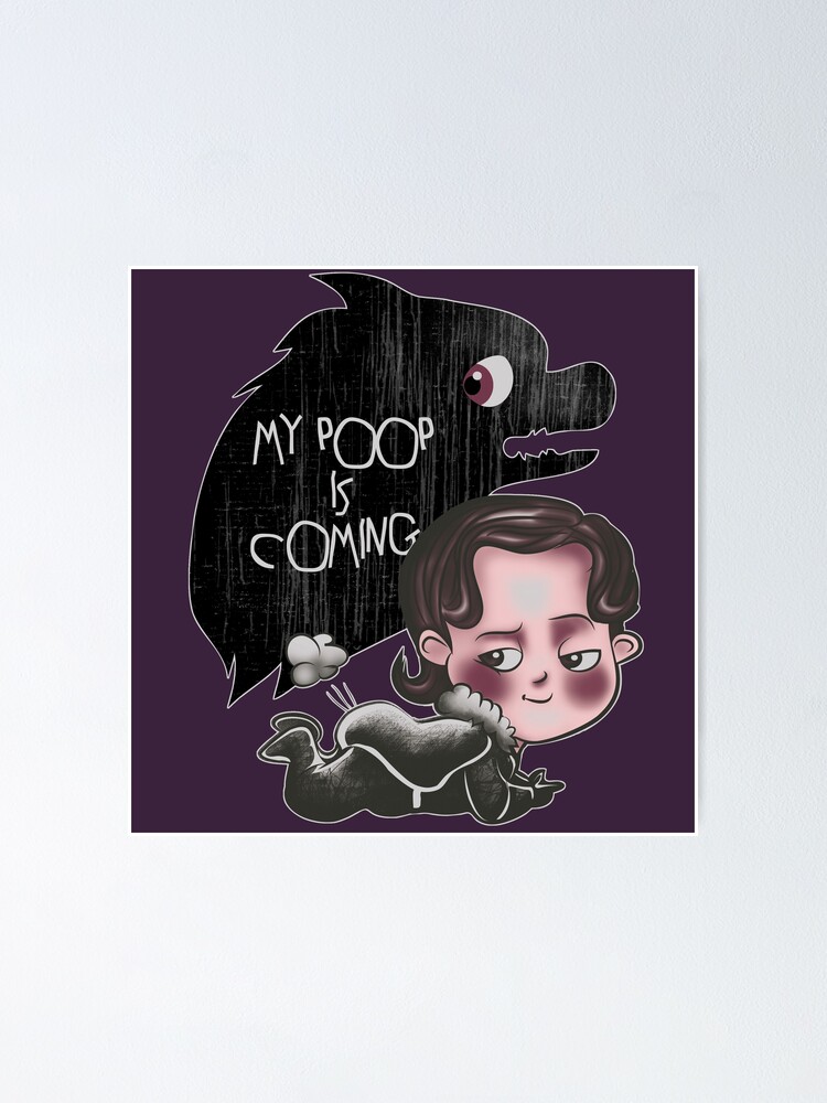 "my poop is coming" Poster for Sale by sambuko | Redbubble