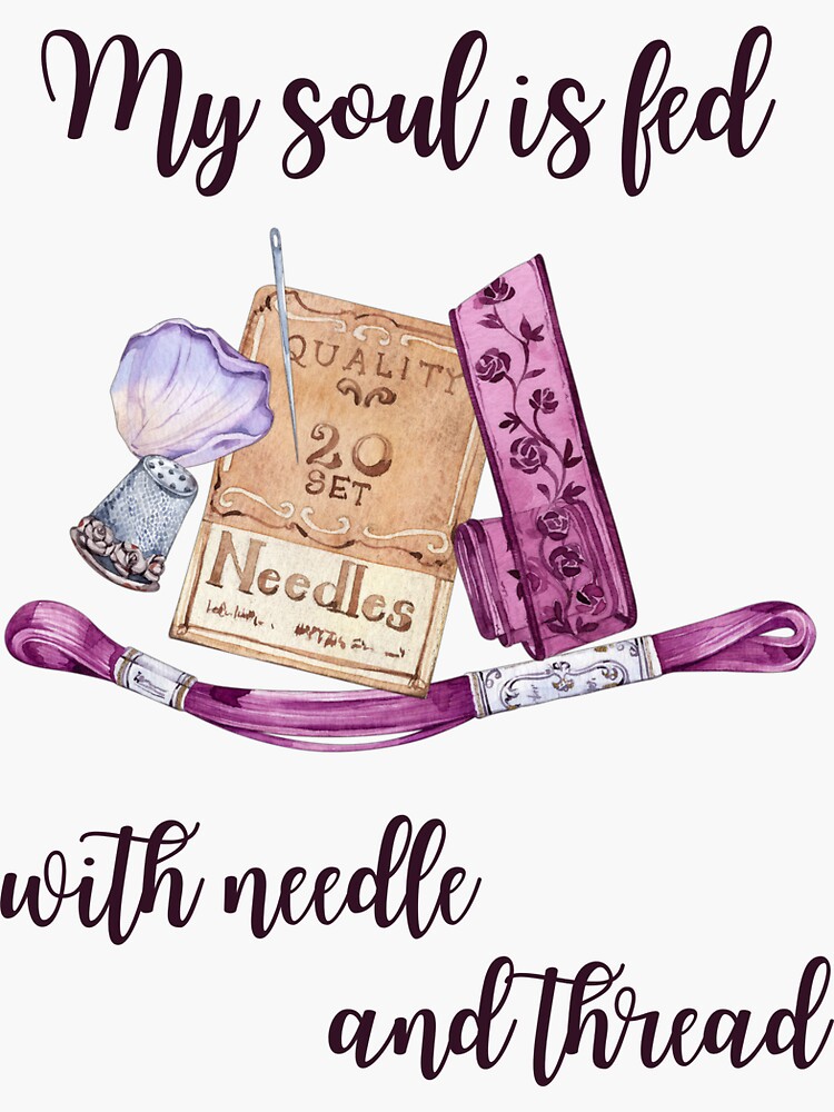 "My soul is fed with needle and thread" Sticker for Sale by Briarfield ...