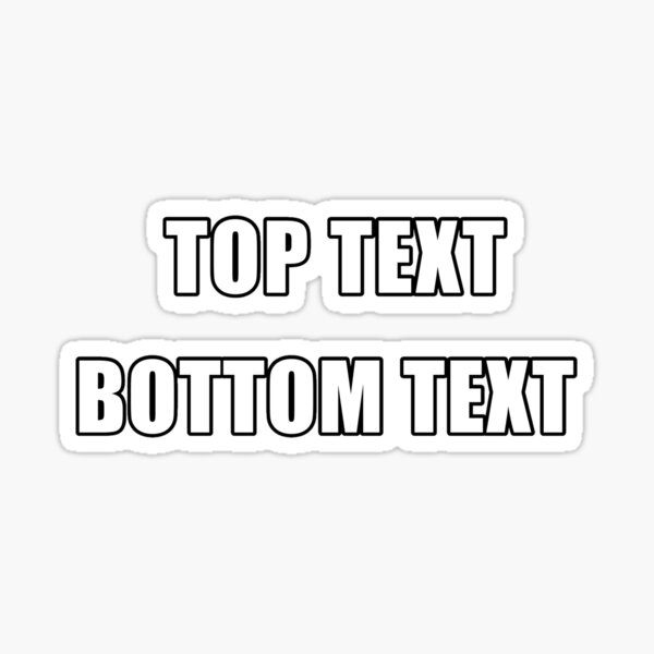 "Top Text Bottom Text Old Meme Format Sticker Pack" Sticker for Sale by ...