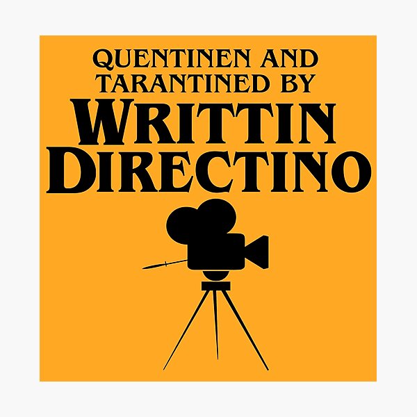 Quentin And Tarantined By Writtin Directino Photographic Prints | Redbubble