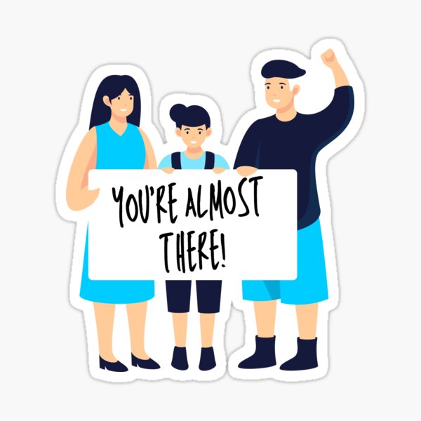 "You're almost there!" Sticker for Sale by sierraperry | Redbubble