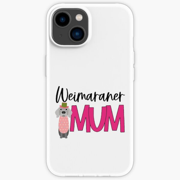 "Weimaraner Mum Cute Weimaraner Gift for the Weim Mum" iPhone Case for ...