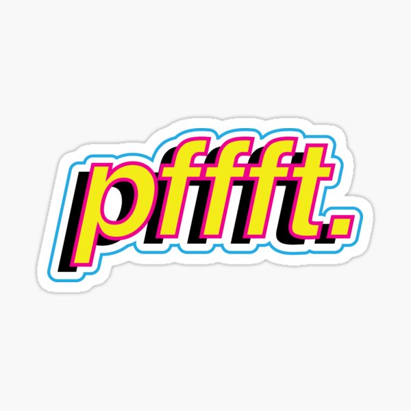 Pffft Merch & Gifts for Sale | Redbubble