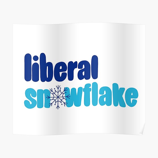 Liberal Snowflake Posters | Redbubble