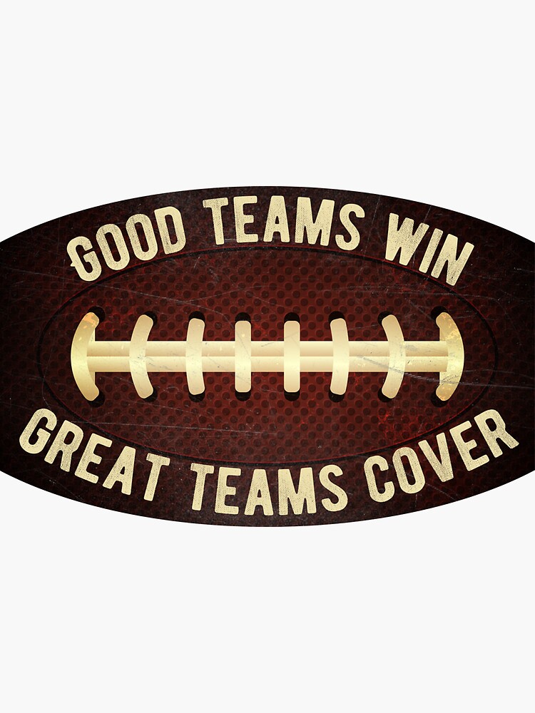 "Good Teams Win, Great Teams Cover - Football" Sticker for Sale by ...