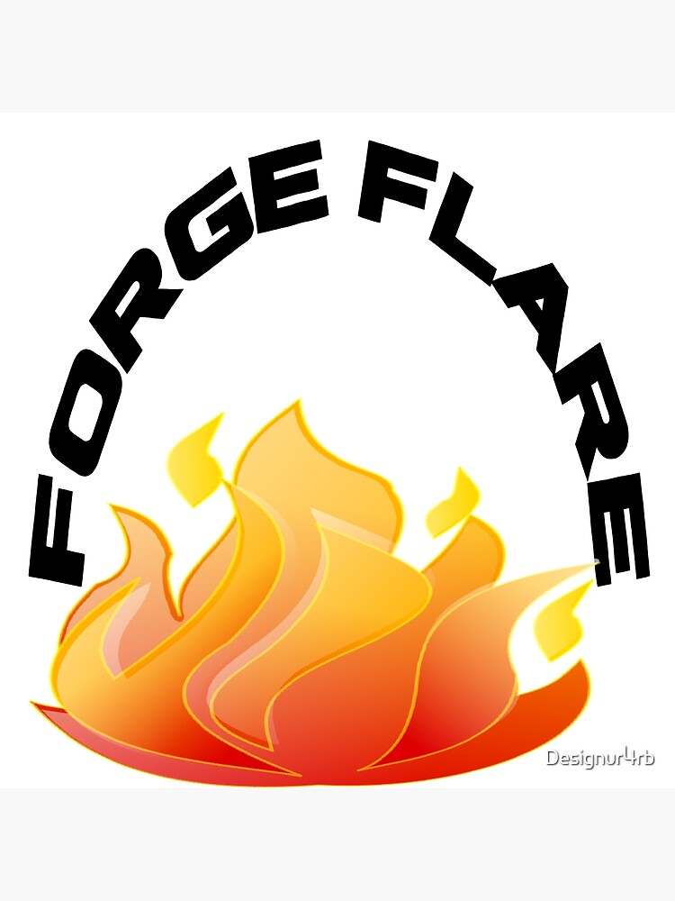 "Forge Flare. Flame and fire make the iron and aneal the metals into a ...