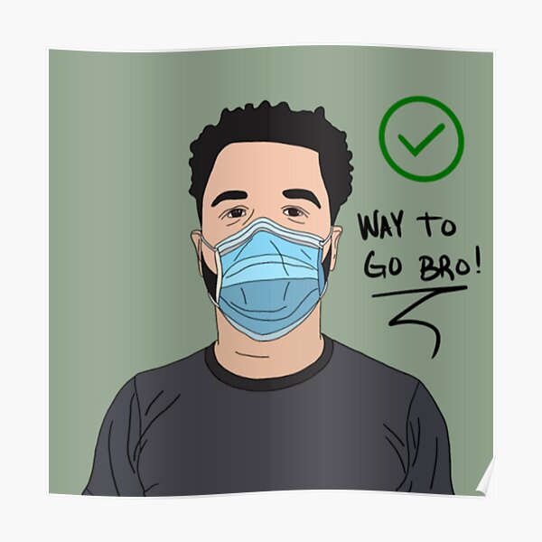 "4. Way To Go Bro - How to properly wear a mask" Poster for Sale by ...