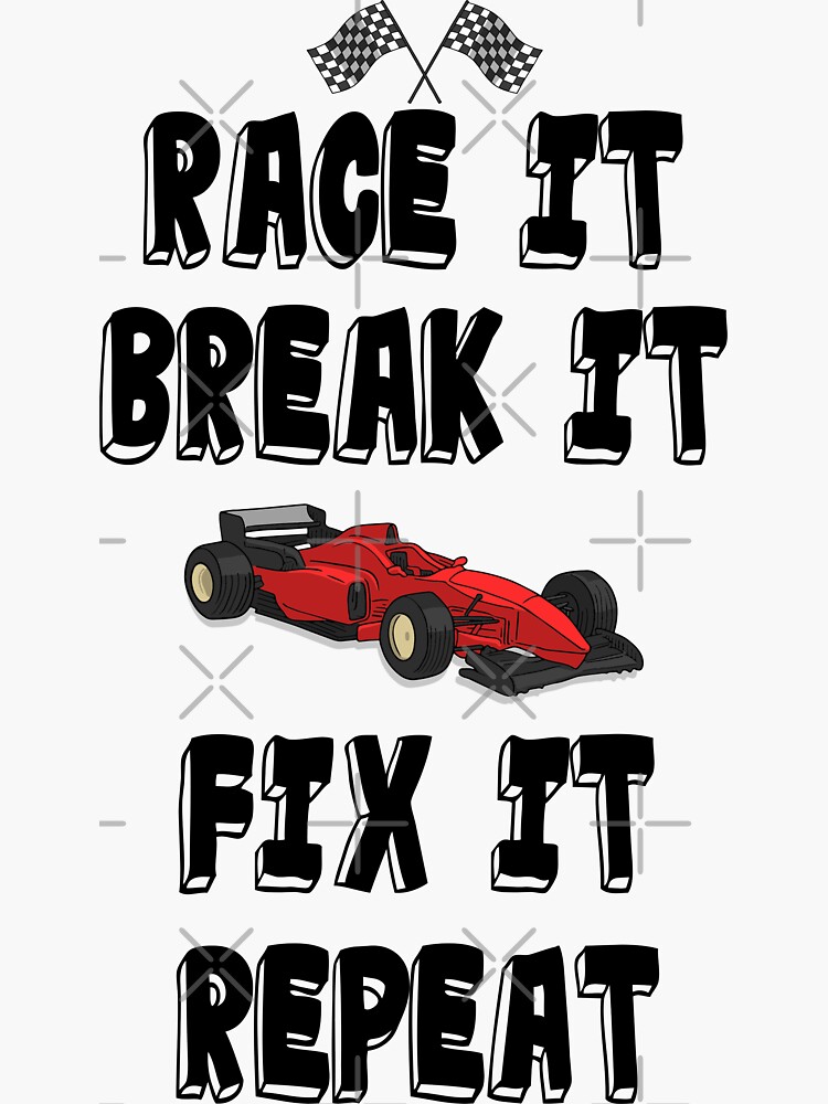 "Race It Break It Fix It Repeat Racing Driver, Go Kart Racing, Fun ...