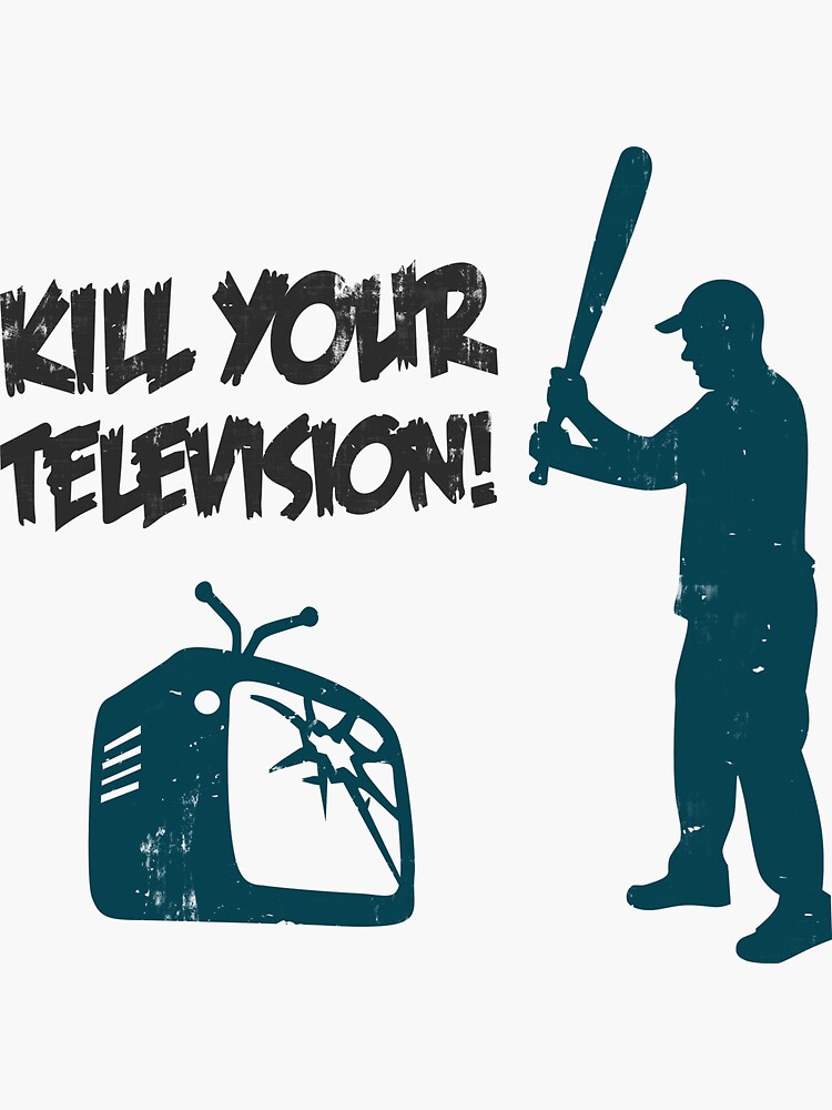 "Kill Your Television" Sticker for Sale by DialInsignia | Redbubble