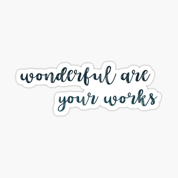 "Wonderful Are Your Works" Sticker by RebiskaCreates | Redbubble
