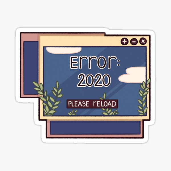 "Error 2020" Sticker for Sale by craploadofcraft | Redbubble