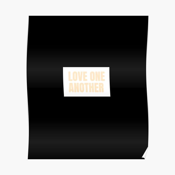 "Love one another" Poster by dariusprints | Redbubble