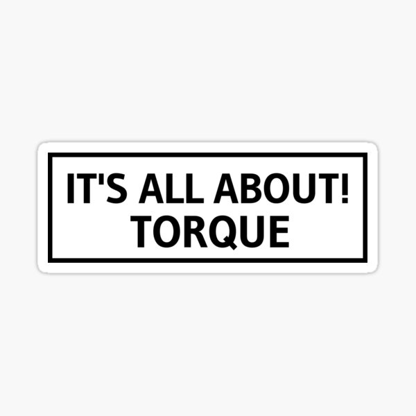 "It's all about torque" Sticker by EssattyN | Redbubble