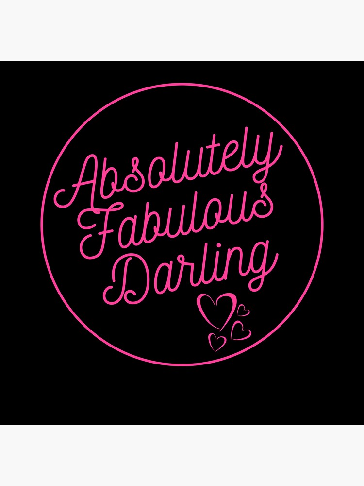 "Absolutely Fabulous Darling " Sticker for Sale by ArtfulDodger1 ...