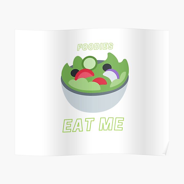"foodies eat me" Poster for Sale by blackandgray001 | Redbubble