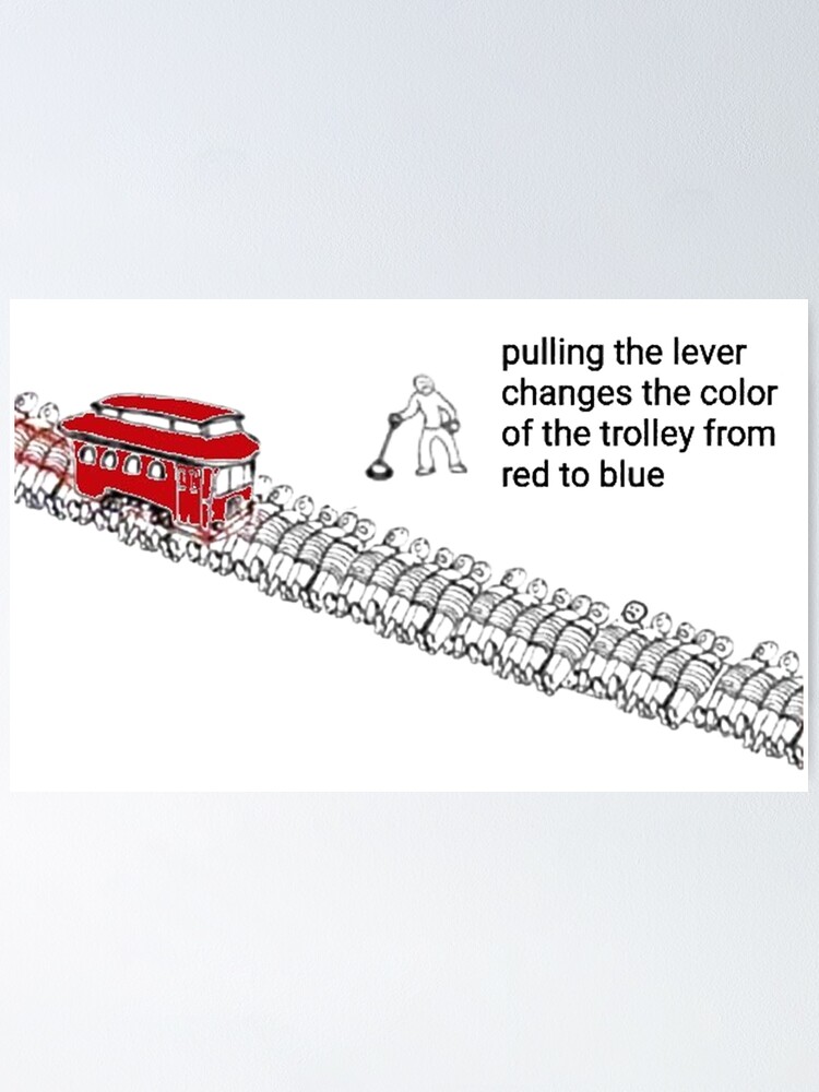 "pulling the lever changes the color of the trolley from red to blue ...