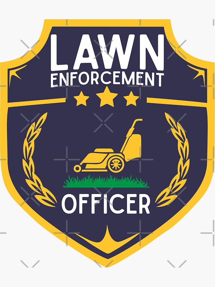 "Lawn Enforcement Officer Badge Funny Gardening Landscaping Mowing ...