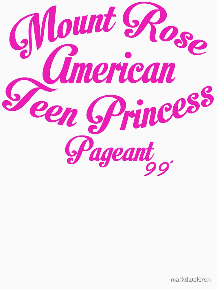 "Mount Rose American Teen Princess Pageant 99'" T-shirt for Sale by ...