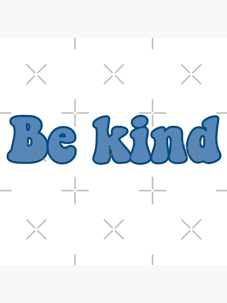 "Be kind blue sticker " Poster by anamag26 | Redbubble