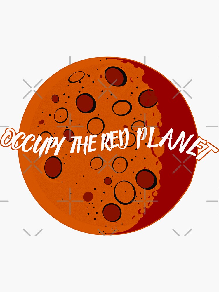 " occupy the red planet, the red planet mars" Sticker by vibeno1 ...