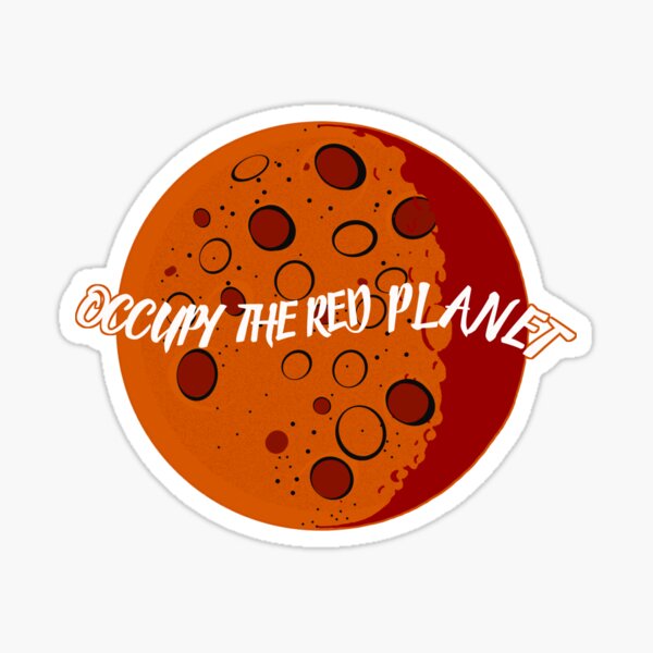 " occupy the red planet, the red planet mars" Sticker by vibeno1 ...