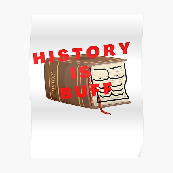 "History Is Buff Funny Print" Poster by Scotland2016 | Redbubble