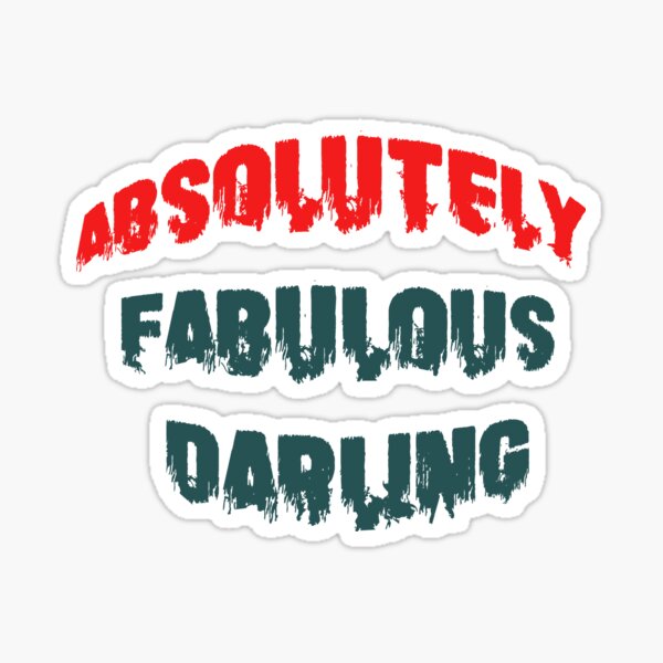 "Absolutely Fabulous Darling" Sticker by j7boy | Redbubble