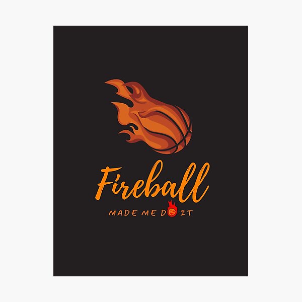 "Fireball hat mich dazu gebracht" Fotodruck von Desandu | Redbubble